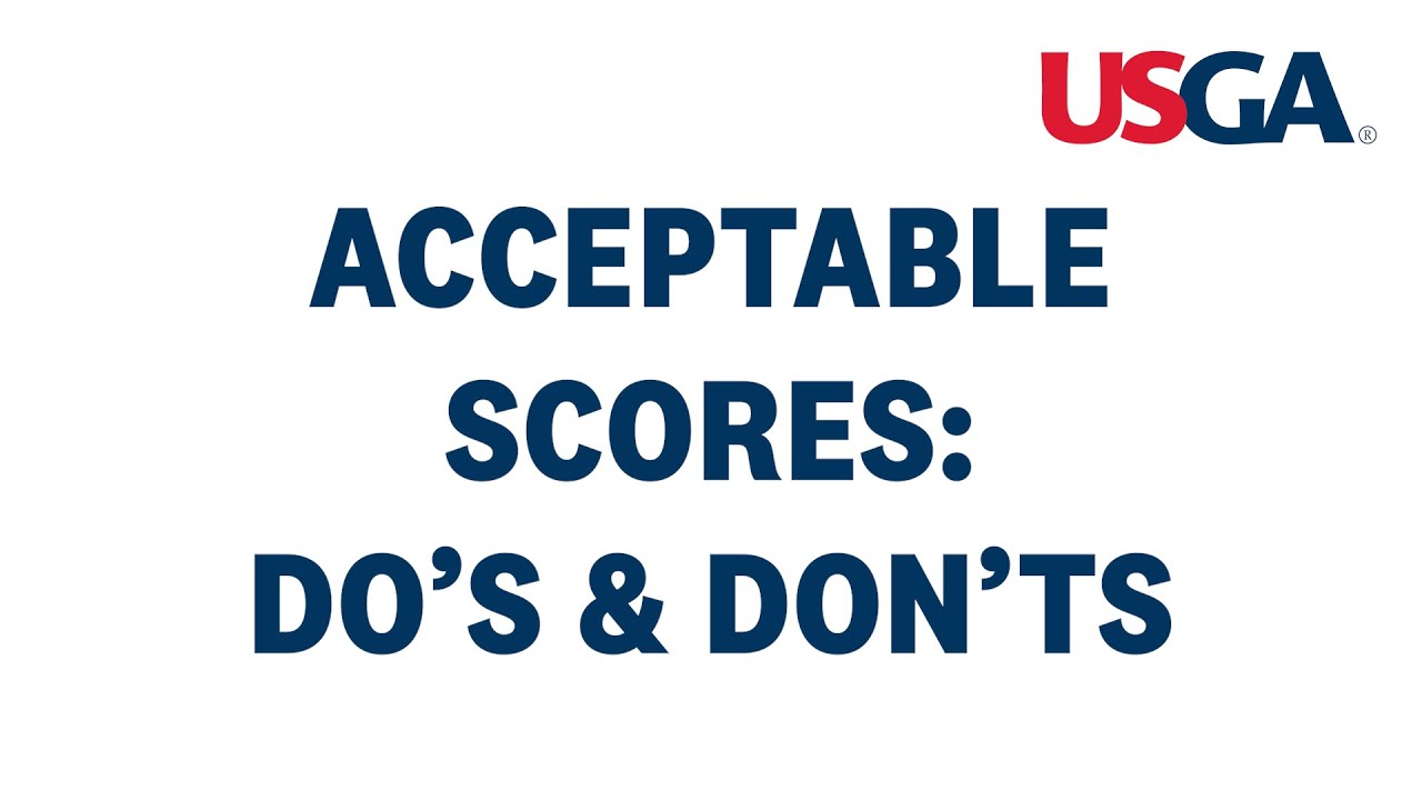 Acceptable Scores: Do's & Don'ts