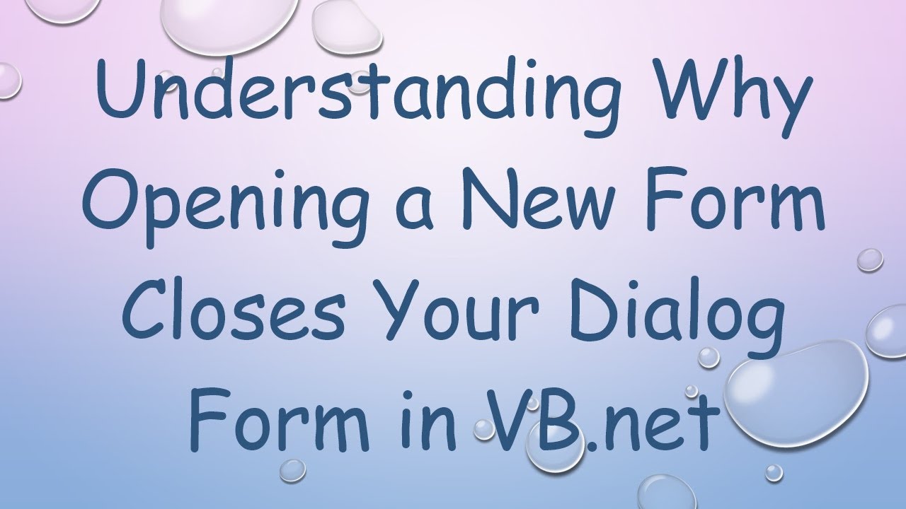 Understanding Why Opening a New Form Closes Your Dialog Form in VB.net
