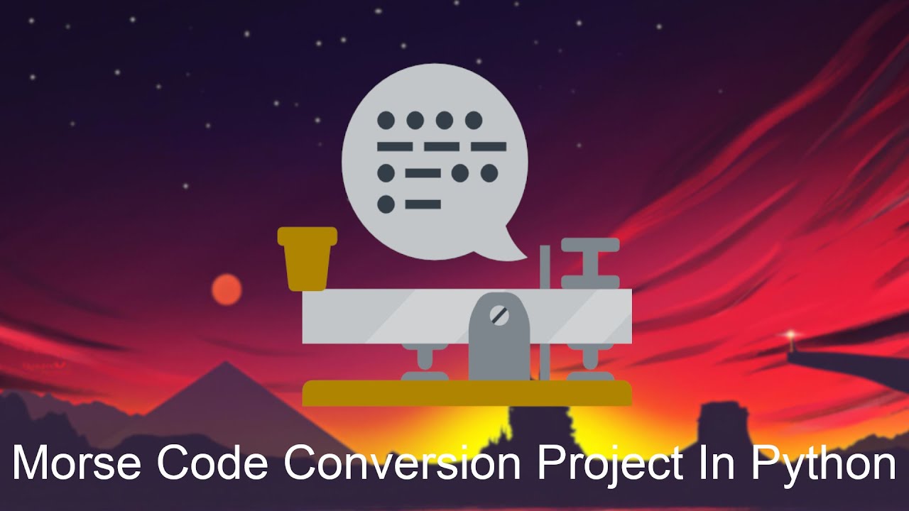 Morse Code Conversion Project In Python | English To Morse And Morse Code To English Python Project