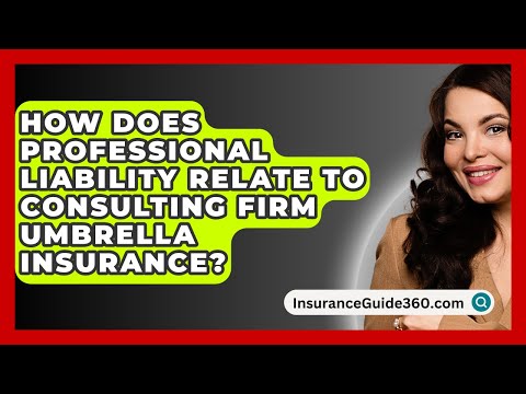 How Does Professional Liability Relate To Consulting Firm Umbrella Insurance?