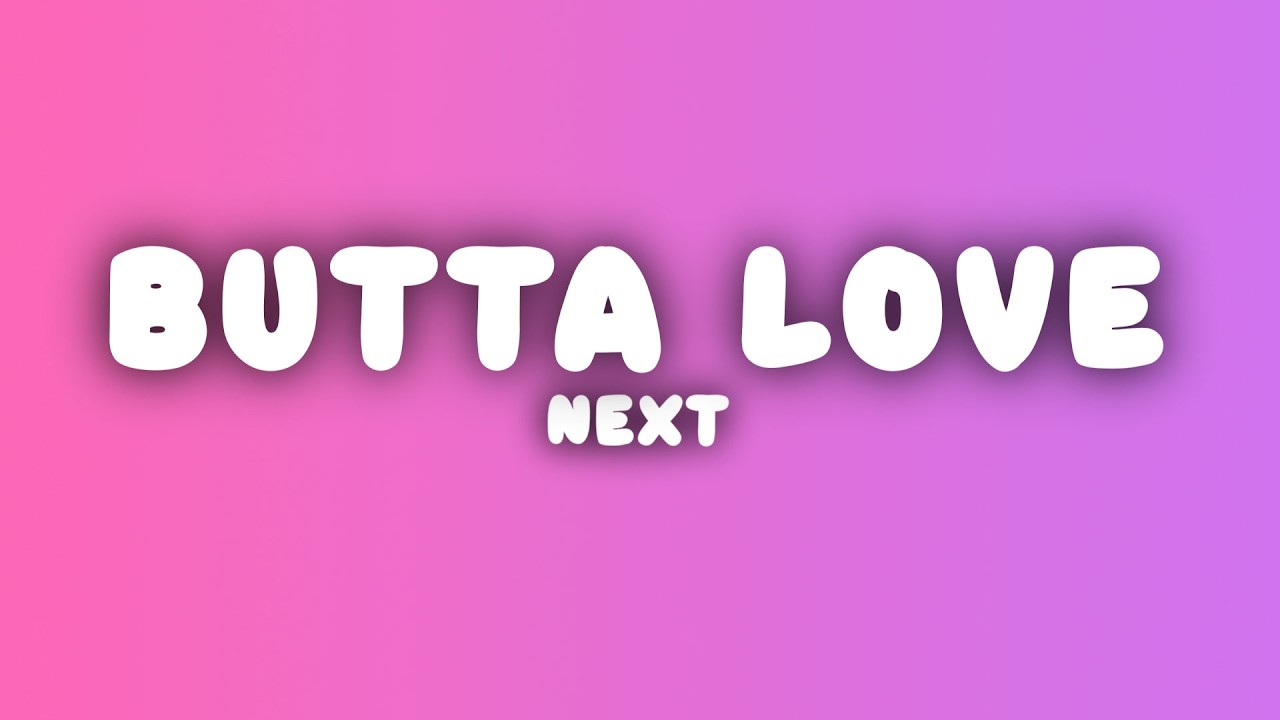 Next - Butta Love (Explicit Version) (Lyrics)