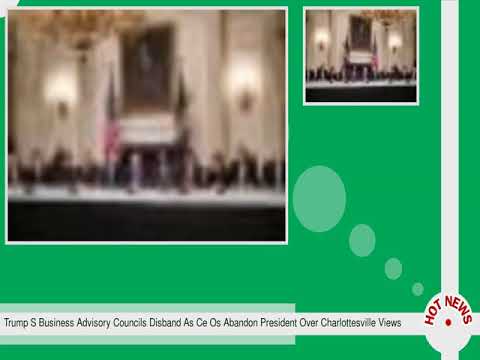 Trump S Business Advisory Councils Disband As Ce Os Abandon President Over Charlottesville Views