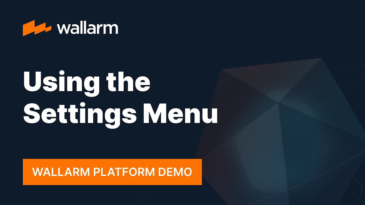 Wallarm Platform Demo: Using the Settings Menu