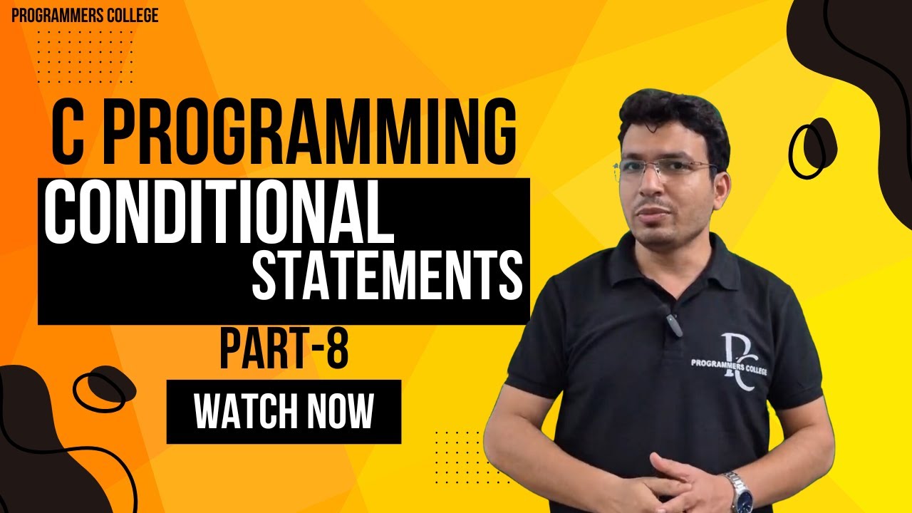C Programming Tutorial - Part 8 | Mastering Conditional Statements in C