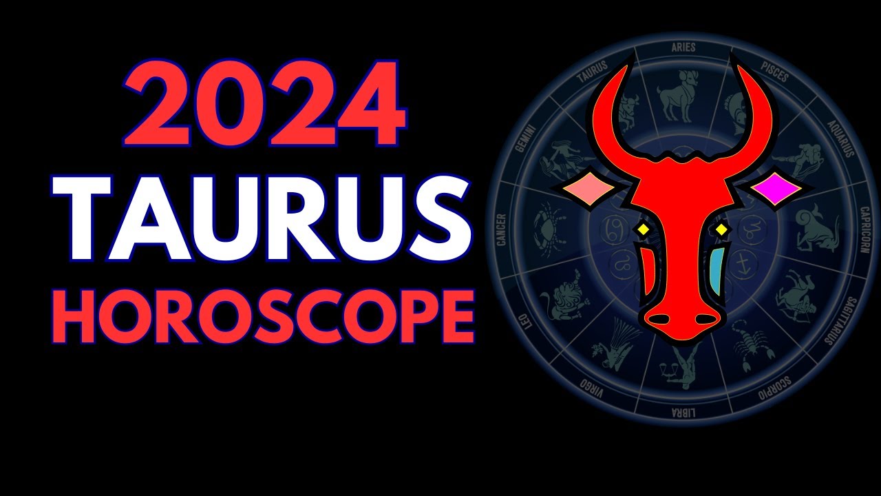 Taurus Horoscope 2024 🌟
