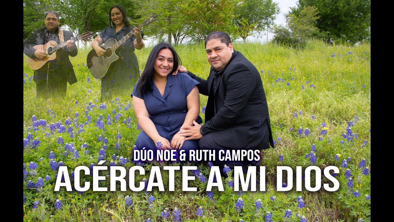 DÚO NOE & RUTH CAMPOS: Acércate A Mi Dios