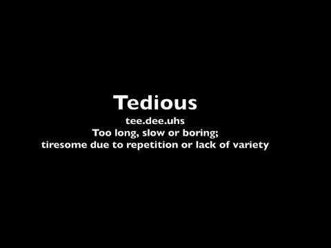 TEDIOUS - meaning, pronunciation, usage and examples.