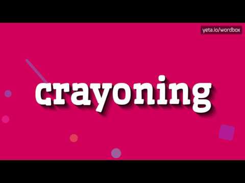 CRAYONING - HOW TO PRONOUNCE IT!?