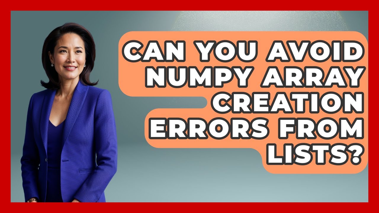 Can You Avoid NumPy Array Creation Errors From Lists? - Python Code School