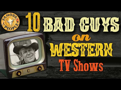 10 Bad Guys on Western TV shows