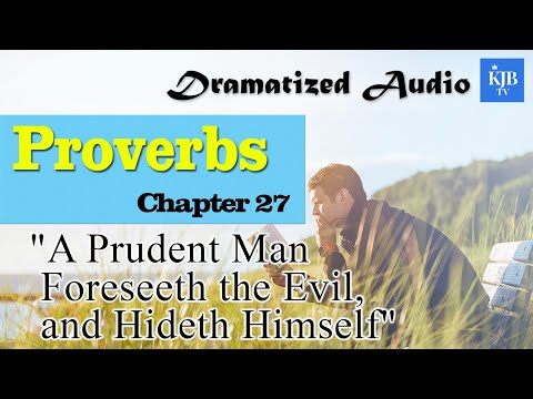 Proverbs 27_"A Prudent Man Foreseeth the Evil, and Hideth Himself"_Audio Bible KJV w/ scrolling txt