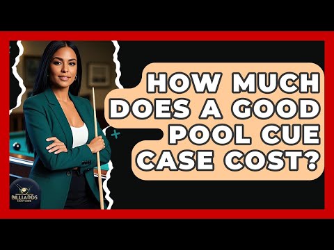 How Much Does A Good Pool Cue Case Cost? - Billiards Hustlers