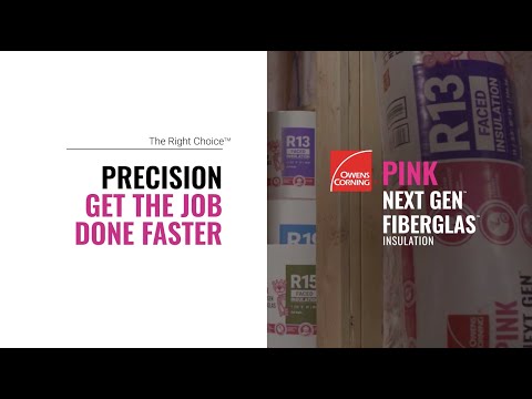 Get the Job Done Faster with Owens Corning® PINK Next Gen™ Fiberglas™ Insulation