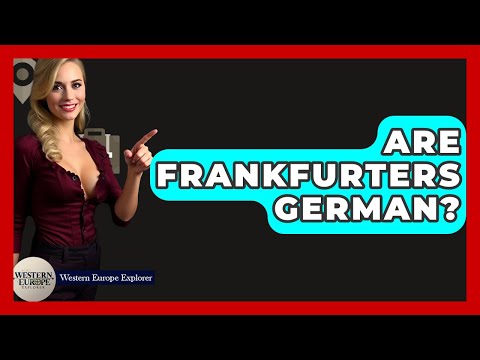 Are Frankfurters German? - Western Europe Explorer