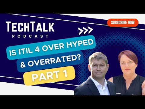 Is ITIL 4 Over Hyped And Overrated? Part One | Tech Talk Podcast