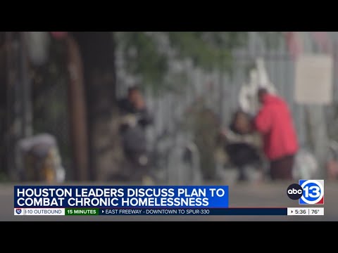 Houston leaders discuss plan to combat chronic homelessness
