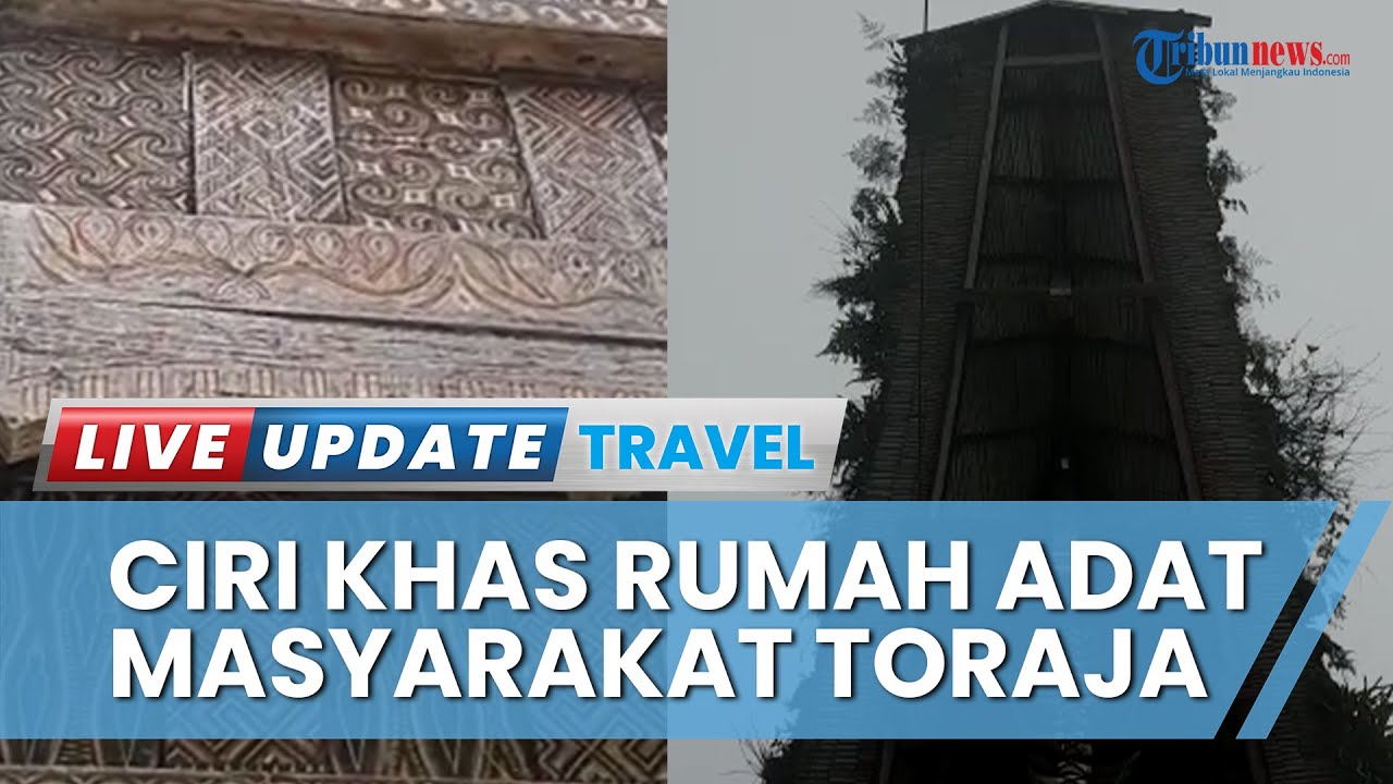Ciri Khas Rumah Adat Masyarakat Toraja, Ada Tanduk Kerbau yang Menempel ...