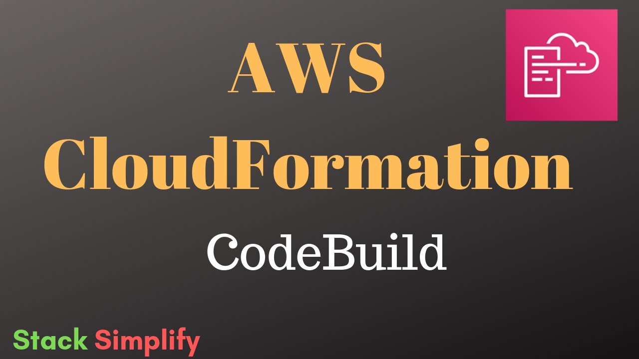 AWS CloudFormation Simplified - Create CodeBuild CloudFormation Template