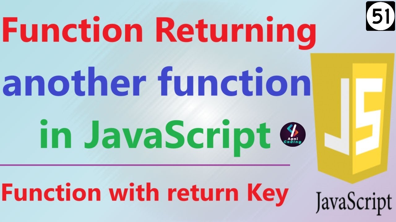 #51 Function Returning Function | JavaScript Functions with Return Value Tutorial | Function in JS
