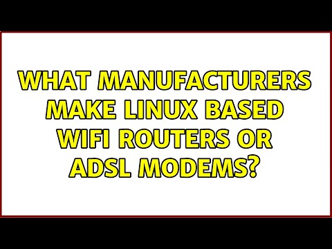 What manufacturers make linux based WiFi routers or ADSL modems? (5 Solutions!!)