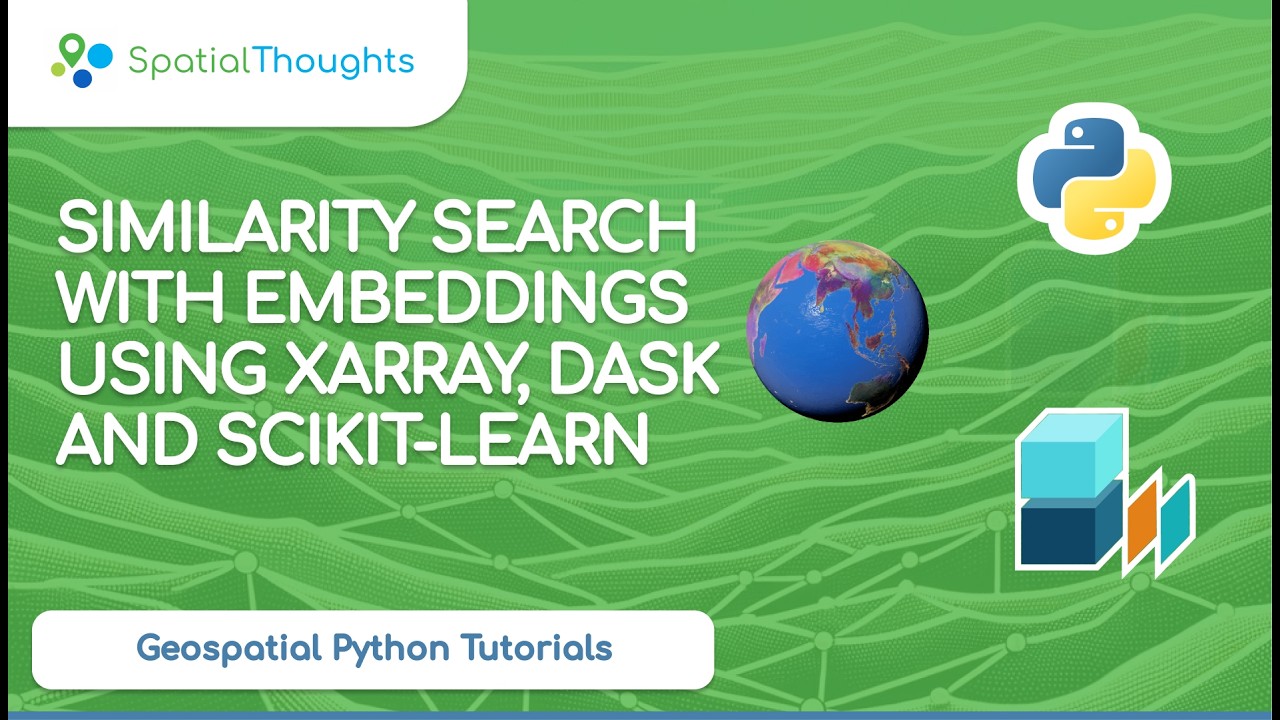 Similarity Search with Embeddings using XArray, Dask and Scikit-learn (Geospatial Python Tutorials)