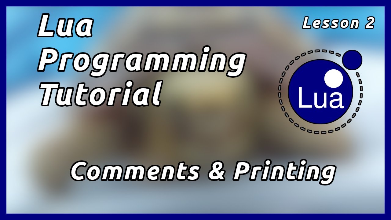 Comments and Printing - Lua Tutorial (Part 2)