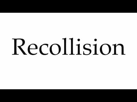How to Pronounce Recollision