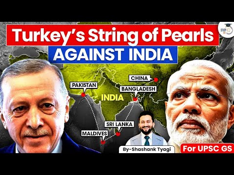 Turkey Building a New String of Pearls Against India? | Geopolitics Simplified | StudyIQ IAS
