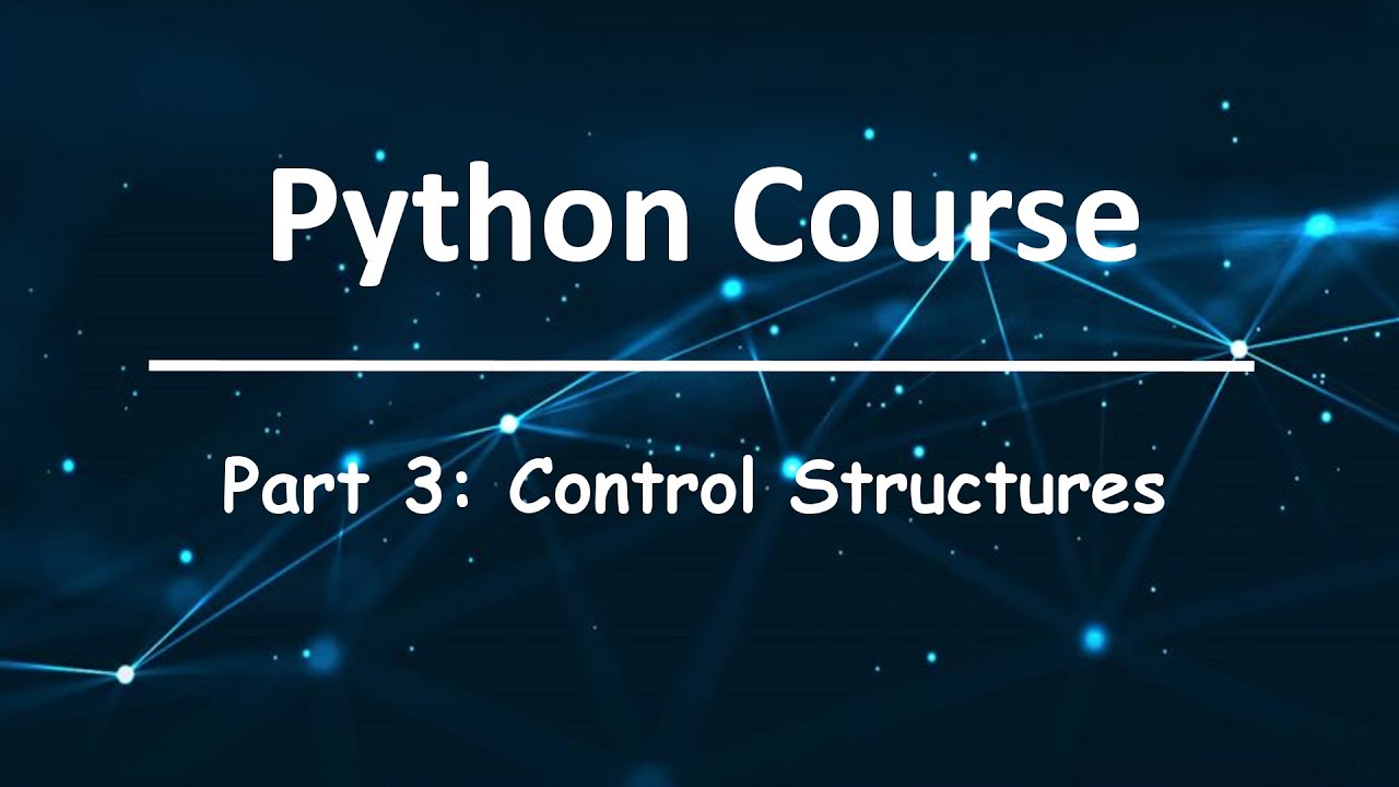 Python Course: Part 3: Control Structures