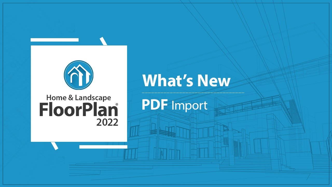 What's New In FloorPlan 2022 - PDF Import