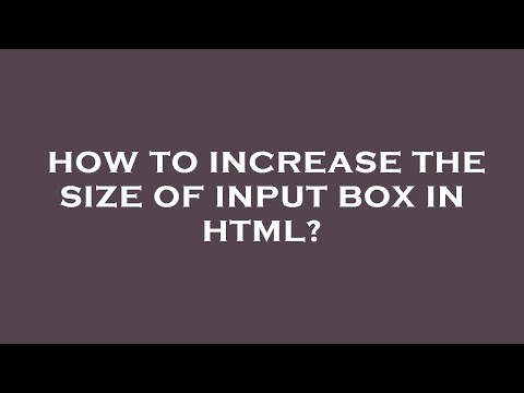 How to increase the size of input box in html?