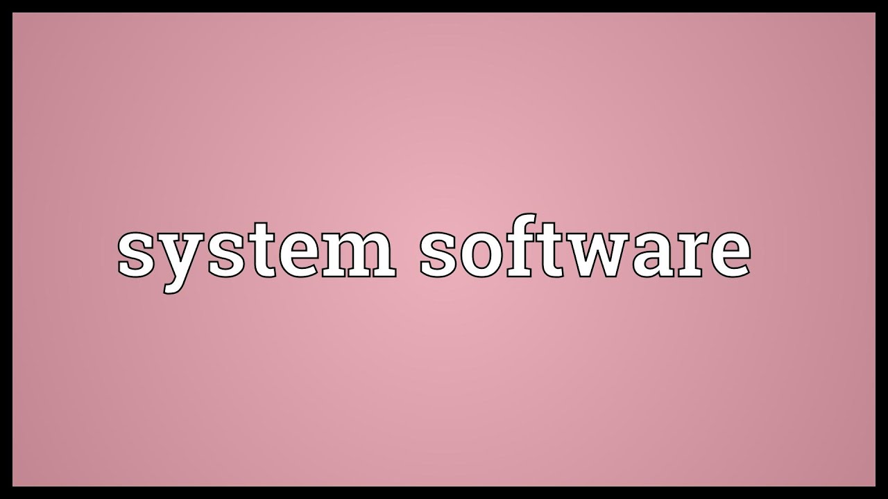System software Meaning