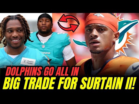 DOLPHINS MAKE MASSIVE OFFER: RAMSEY AND JONNU SMITH SENT TO BRONCOS FOR PATRICK SURTAIN II!
