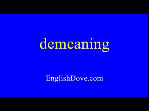 How to pronounce demeaning in American English.