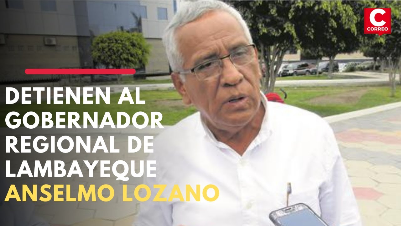 Gobernador regional de Lambayeque es detenido por presuntos delitos contra la administración pública