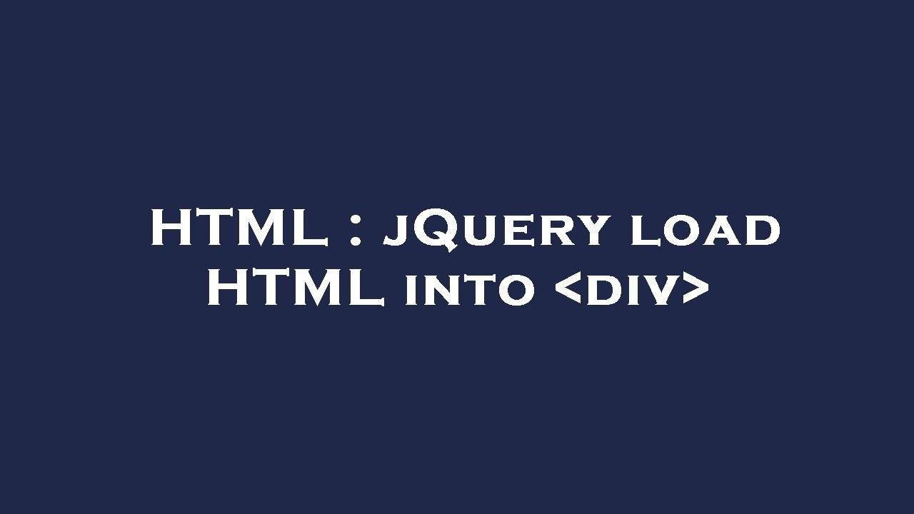 HTML : jQuery load HTML into  div