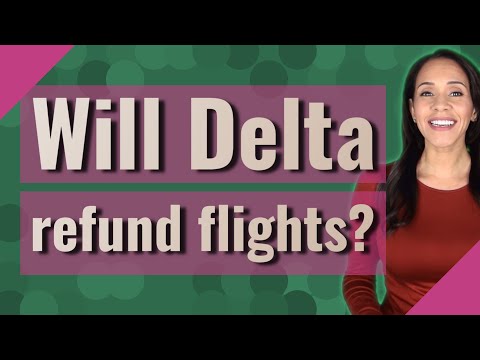 Will Delta refund flights?