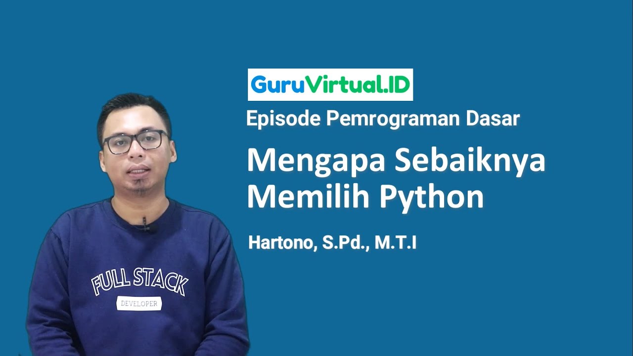 GuruVirtual: Episode Pemrograman Dasar - Alasan Memilih Python