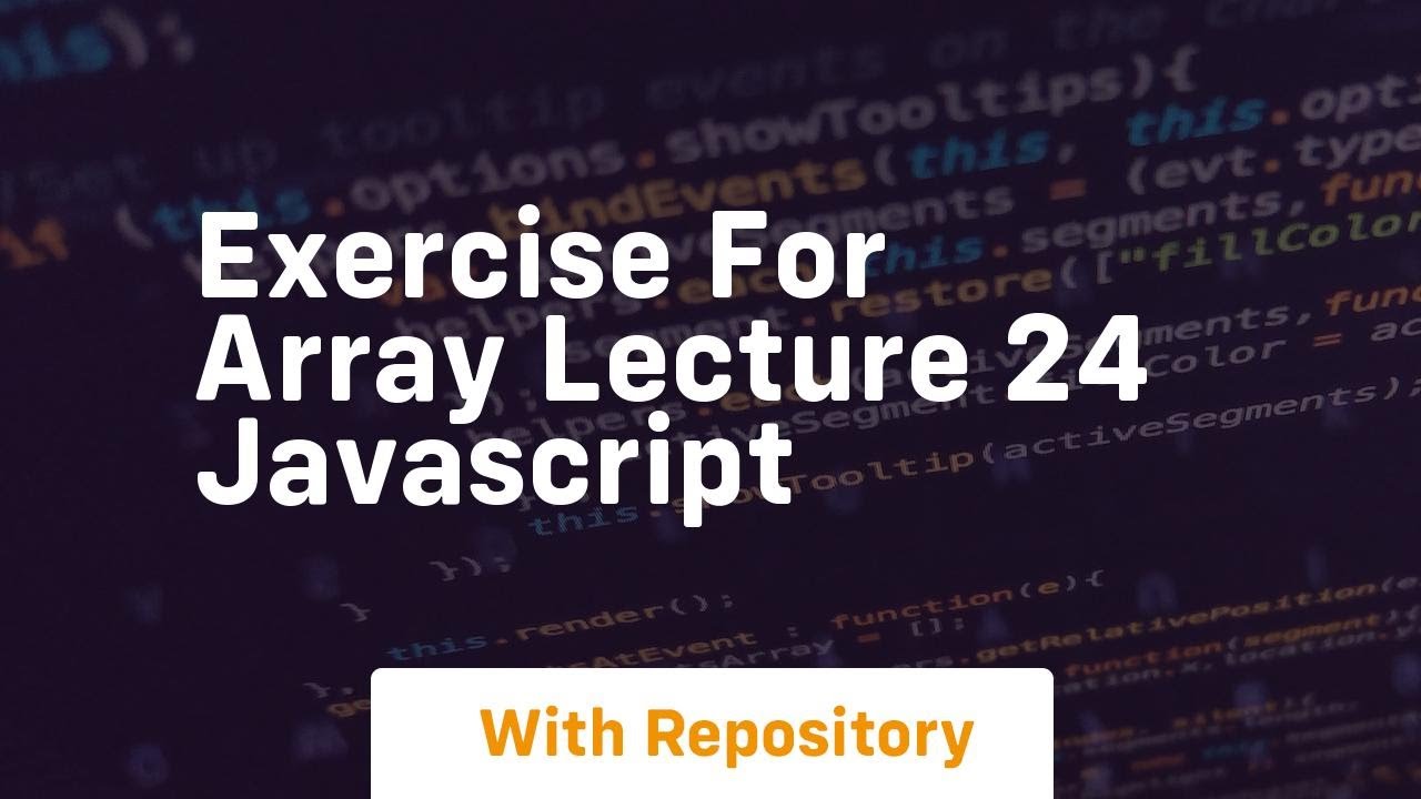 Exercise for array lecture 24 javascript