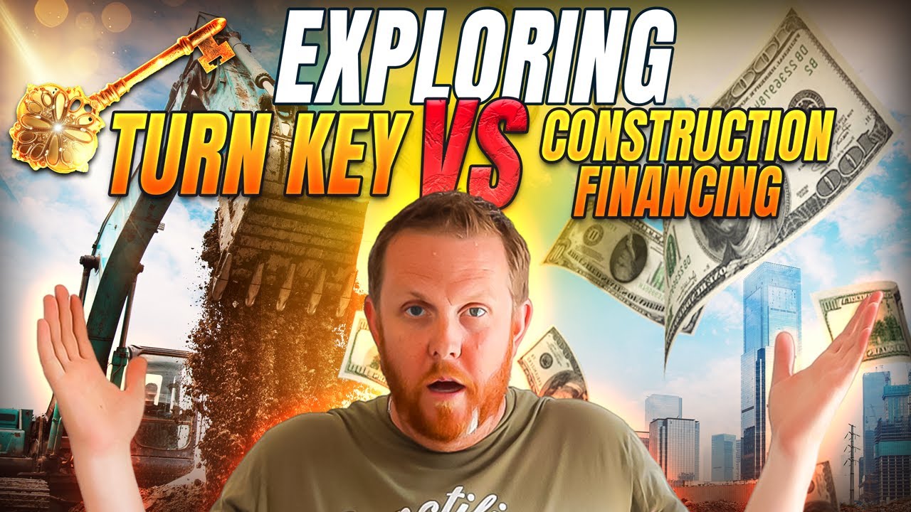 Exploring Turn Key Vs Construction Financing