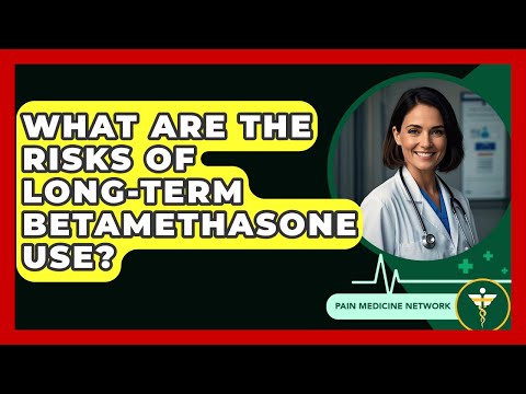 What Are The Risks Of Long-term Betamethasone Use? - Pain Medicine Network