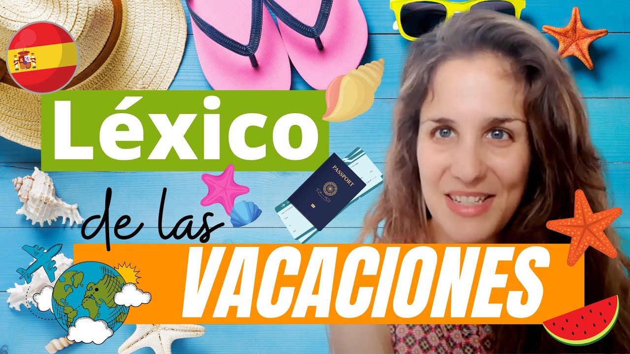 Léxico español sobre el verano: ¡VAMOS DE VACACIONES! – Burbuja del Español