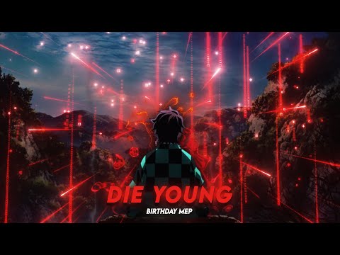 Die Young I Repost My Birthday Mep! [AMV/Edit]