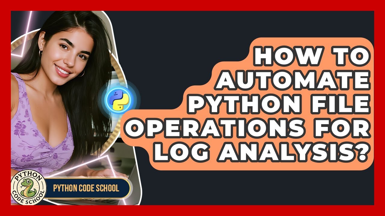 How To Automate Python File Operations For Log Analysis? - Python Code School