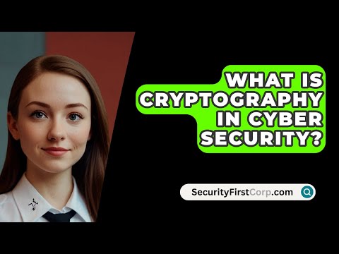 What Is Cryptography In Cyber Security? - SecurityFirstCorp.com