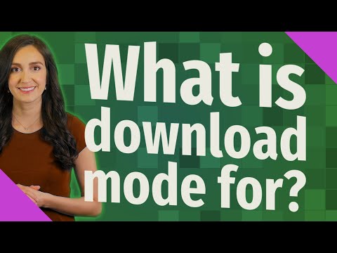 What is download mode for?