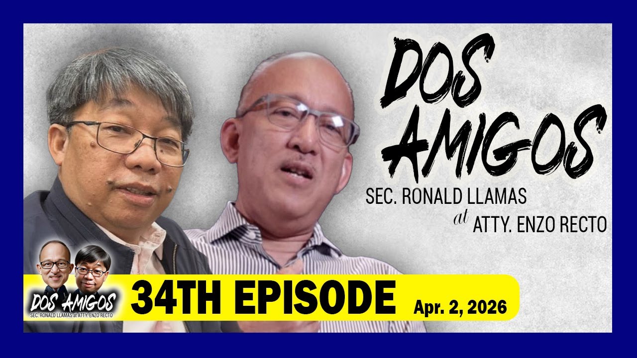 DOS AMIGOS: Sec. Ronald Llamas at Atty. Enzo Recto - - 34th Episode, April 2, 2026