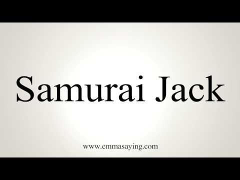 How to Pronounce Samurai Jack
