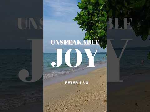 Unspeakable Joy | 1 Peter 1:3-8 | Encouraging Bible Verses of the Day