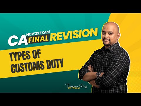 Types of Custom Duties | CA Final - IDT | Revision